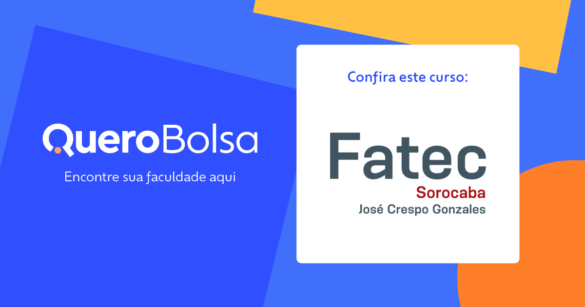 FATEC SO - FACULDADE DE TECNOLOGIA DE SOROCABA | Quero Bolsa